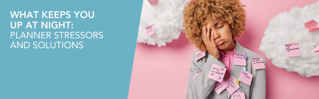 What Keeps You Up at Night: Planner Stressors and Solutions - Prevue ...