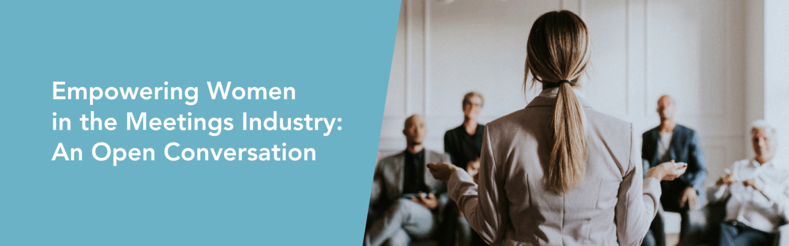 Empowering Women in the Meetings Industry: An Open Conversation ...